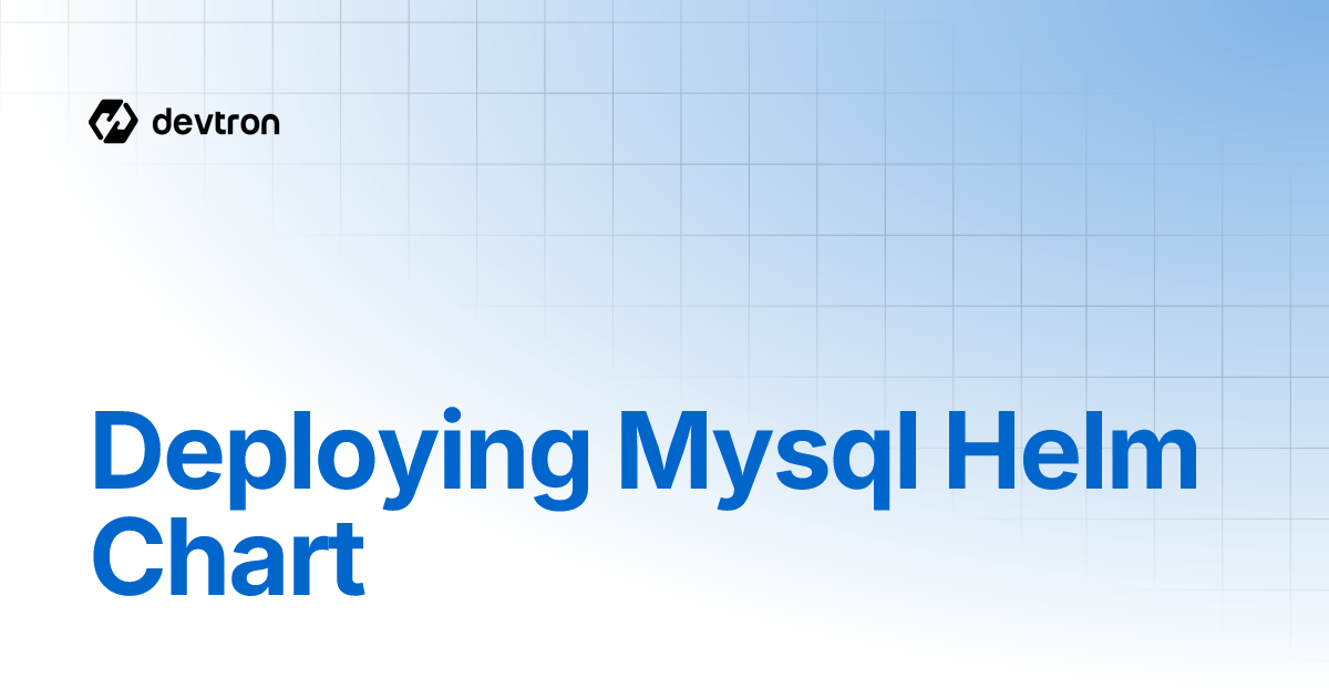 Deploying Mysql Helm Chart | Devtron Deploying Mysql Helm Chart | Devtron