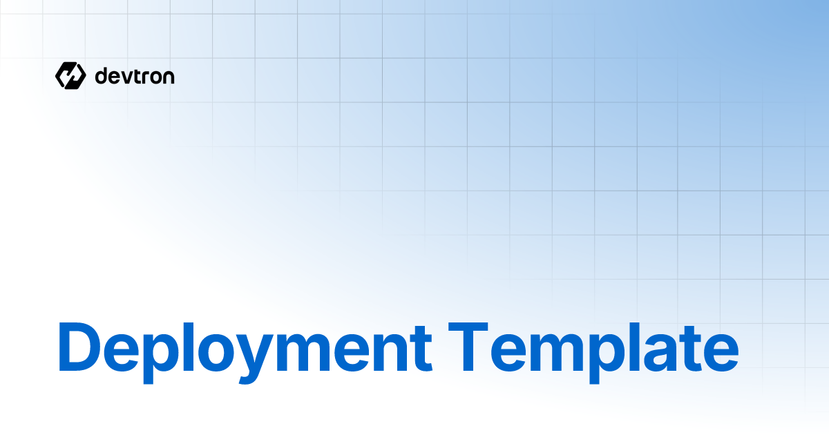 Deployment Template | Devtron Deployment Template | Devtron