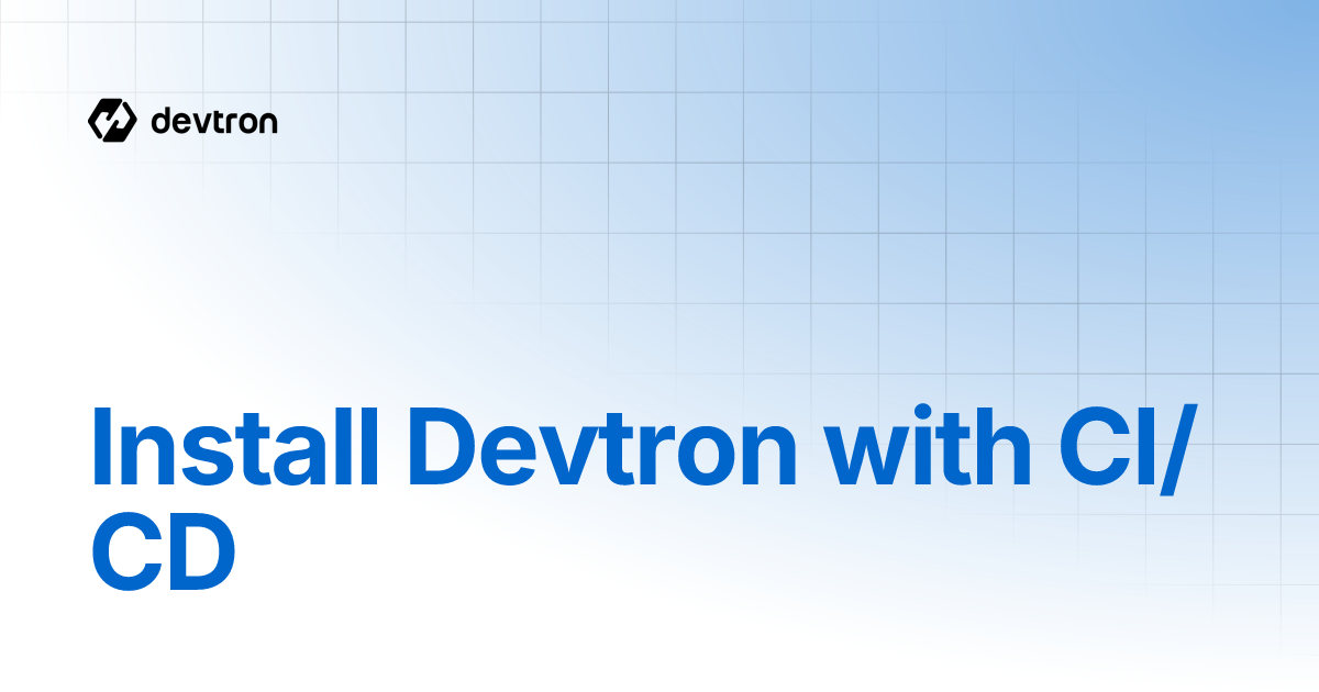 Install Devtron with CI/CD | Devtron Install Devtron with CI/CD | Devtron