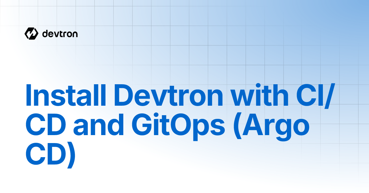 Install Devtron with CI/CD and GitOps (Argo CD) | Devtron Install Devtron with CI/CD and GitOps (Argo CD) | Devtron